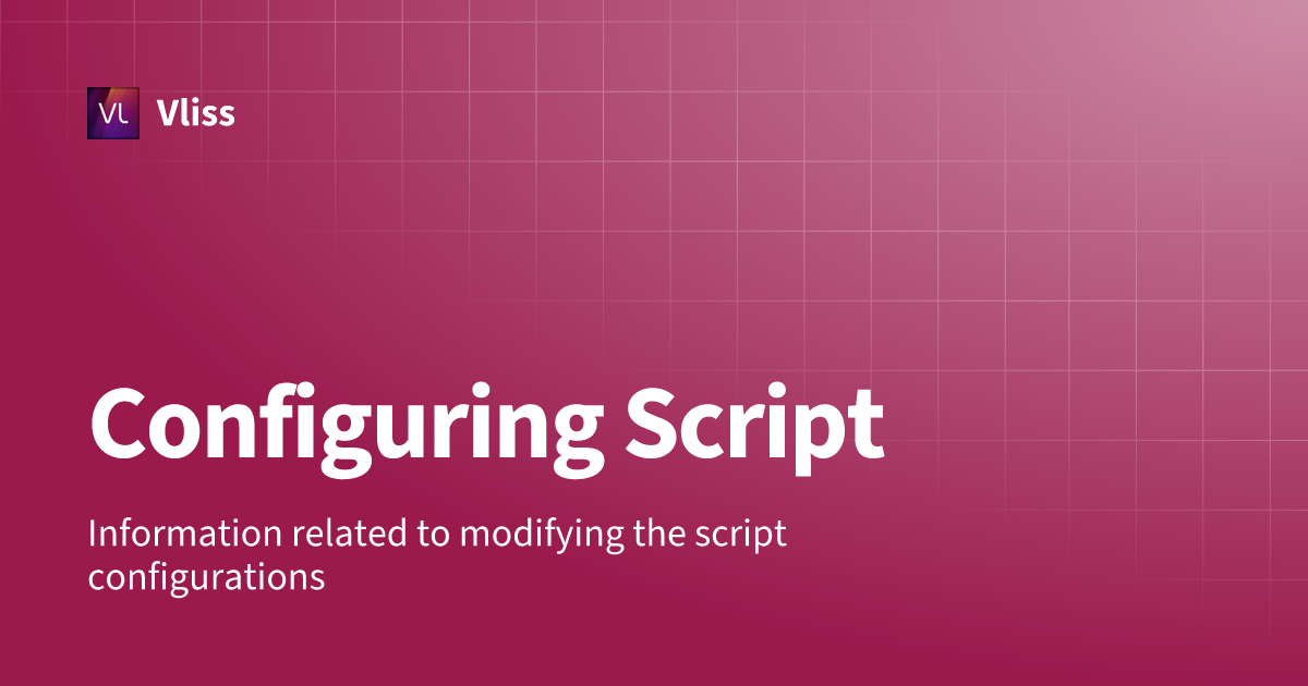 Configuring Script | Vliss